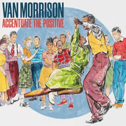Van Morrison's New Album 'Accentuate The Positive' To Be Released On ...