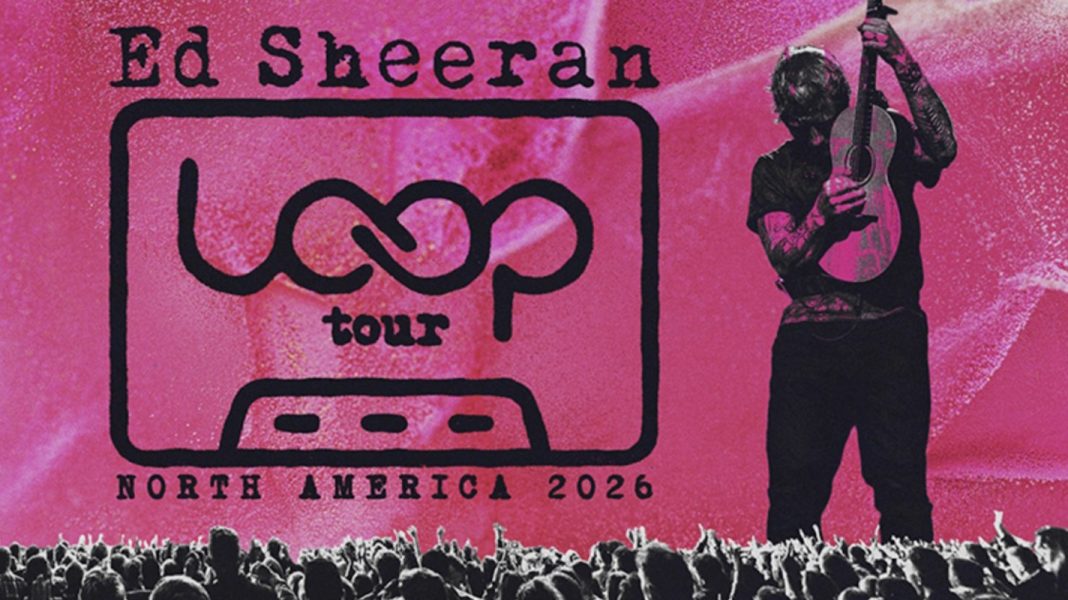 Ed Sheeran Launches 2026 North American ‘Loop Tour’ With Massive ...
